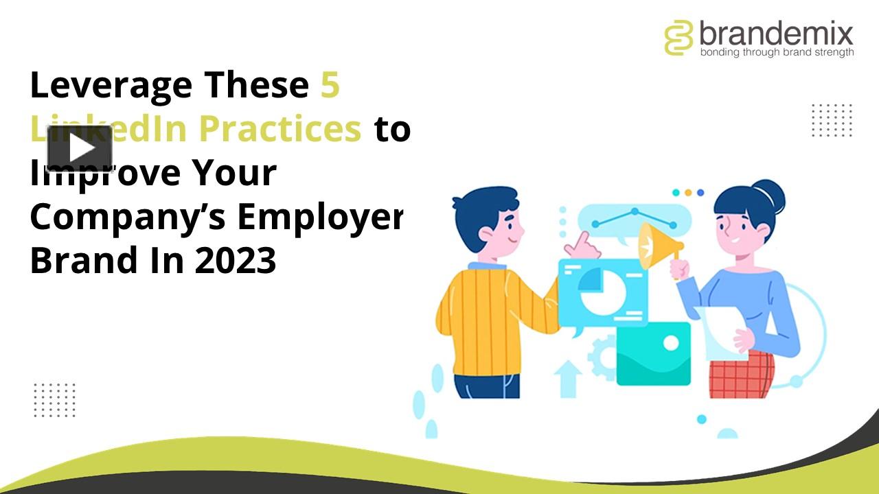 PPT – Leverage These 5 LinkedIn Practices to Improve Employer Brand In 2023 PowerPoint ...