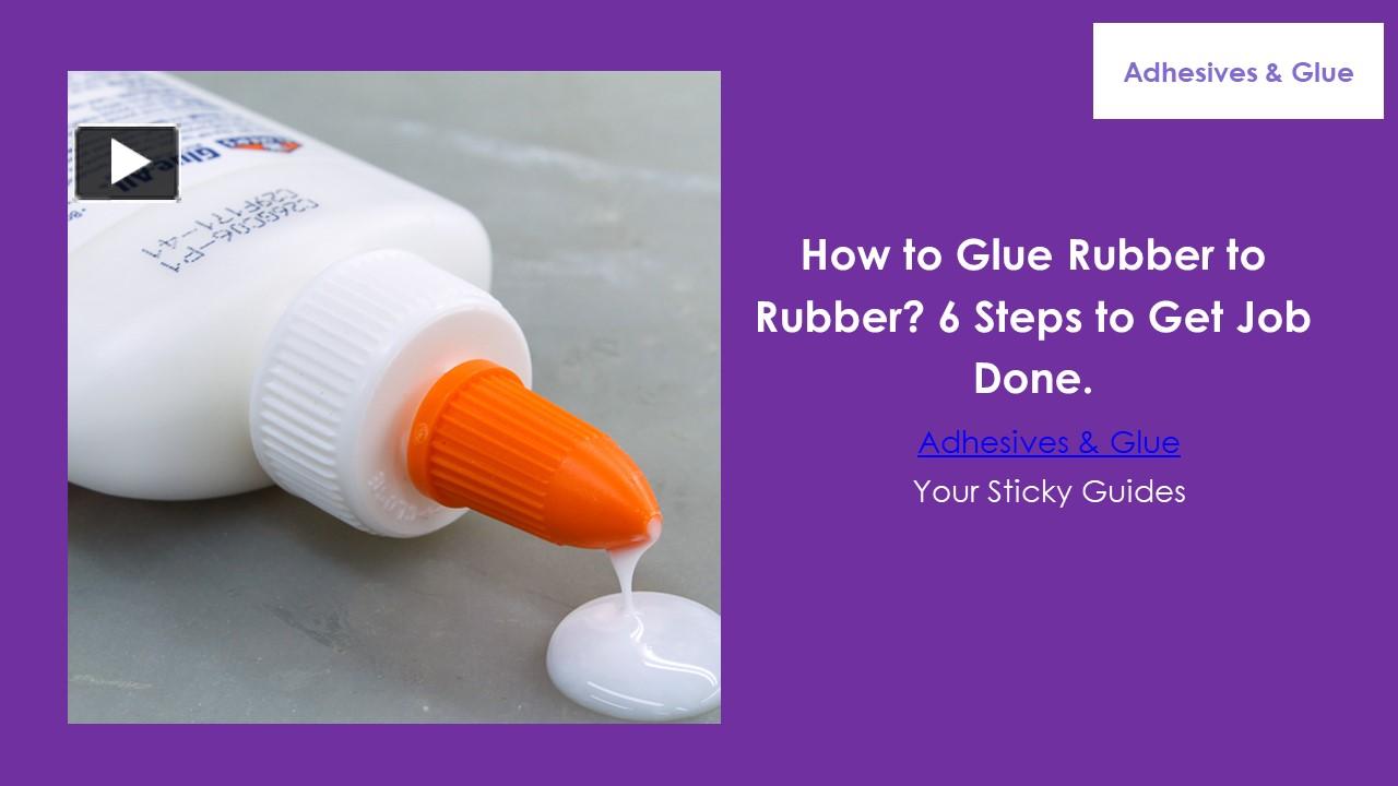 How to Glue Rubber to Rubber presentation | free to download