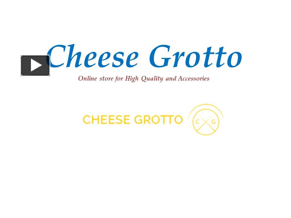Explore the Delicious cheese and Accessories at Cheese Grotto Store presentation | free to download
