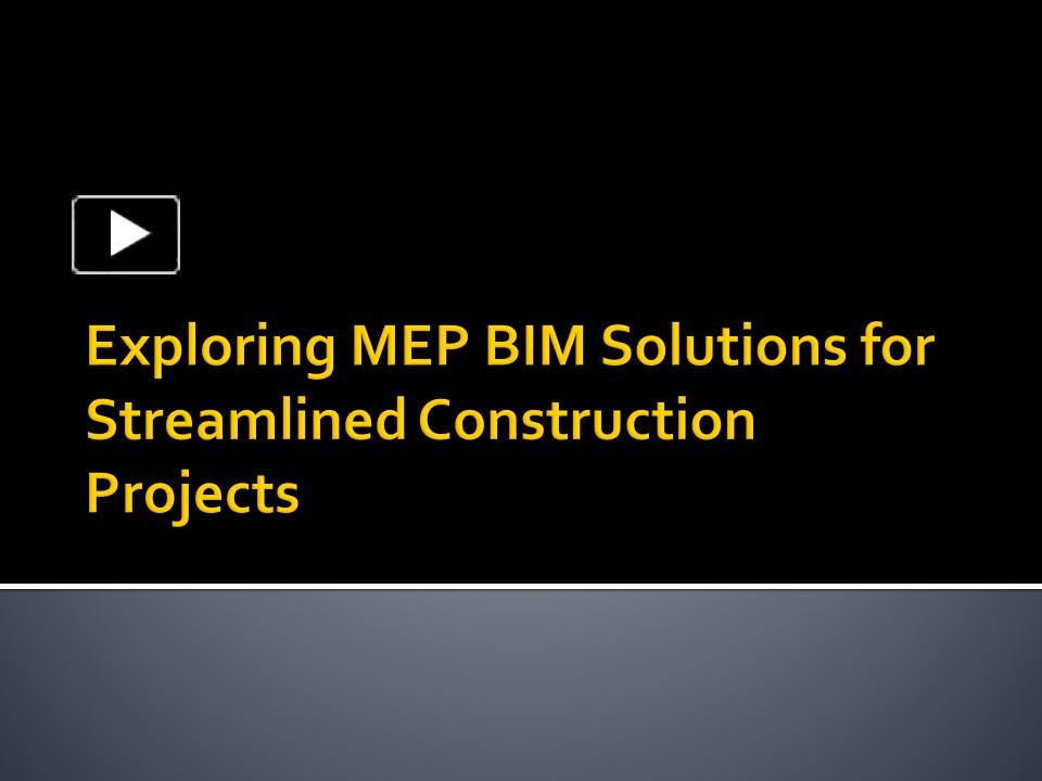 Exploring MEP BIM Solutions for Streamlined Construction Projects presentation | free to download