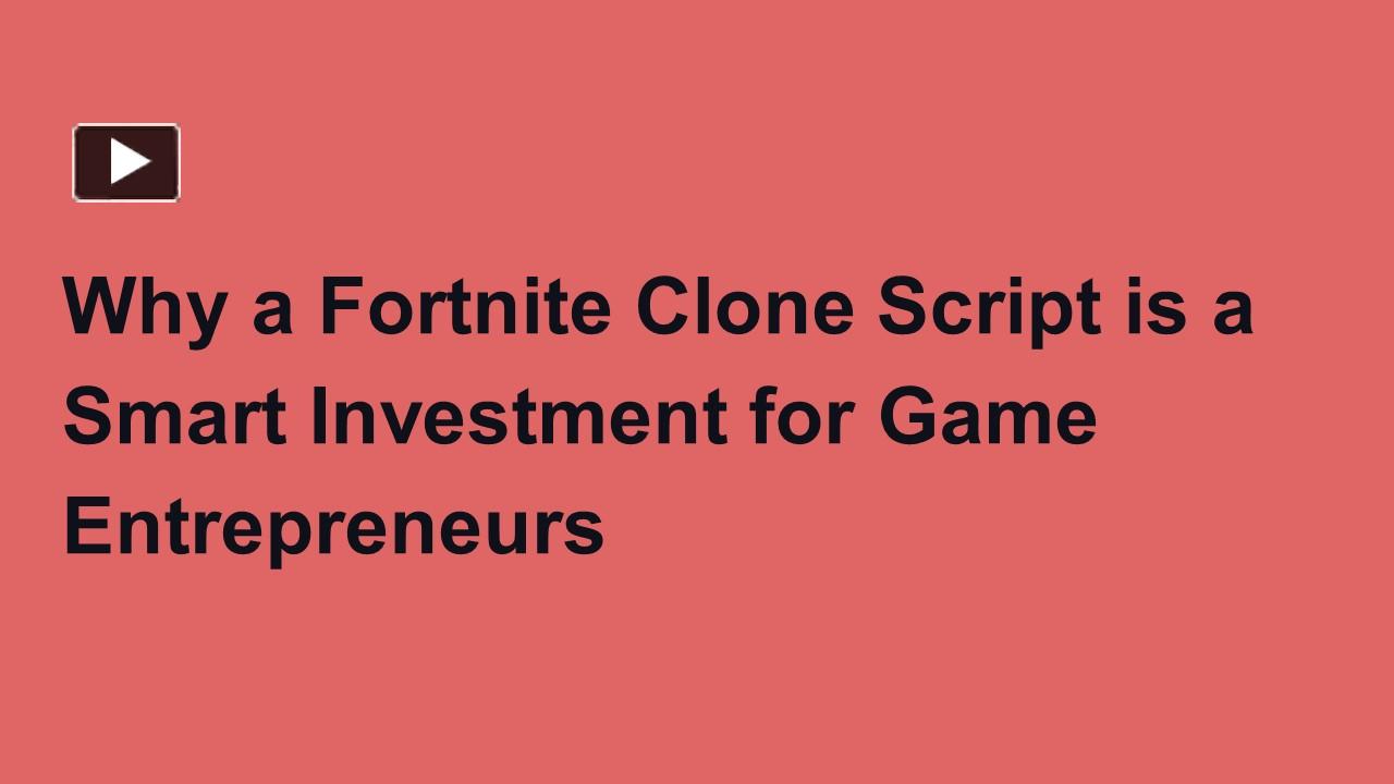 PPT – Why a Fortnite Clone Script is a Smart Investment for Game Entrepreneurs PowerPoint ...