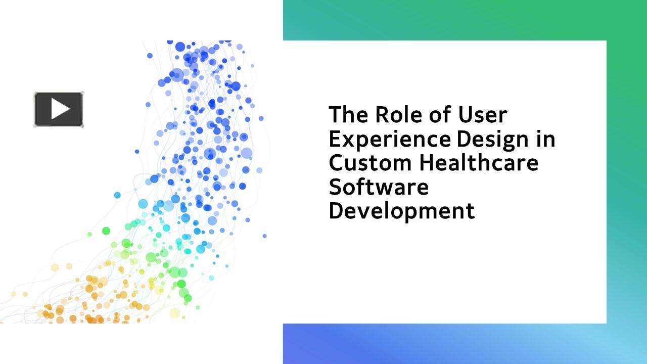 The Role of User Experience Design in Custom Healthcare Software Development presentation | free ...