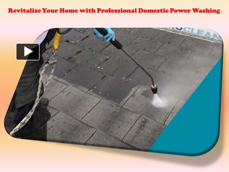 PPT – Revitalize Your Home with Professional Domestic Power Washing PowerPoint presentation ...