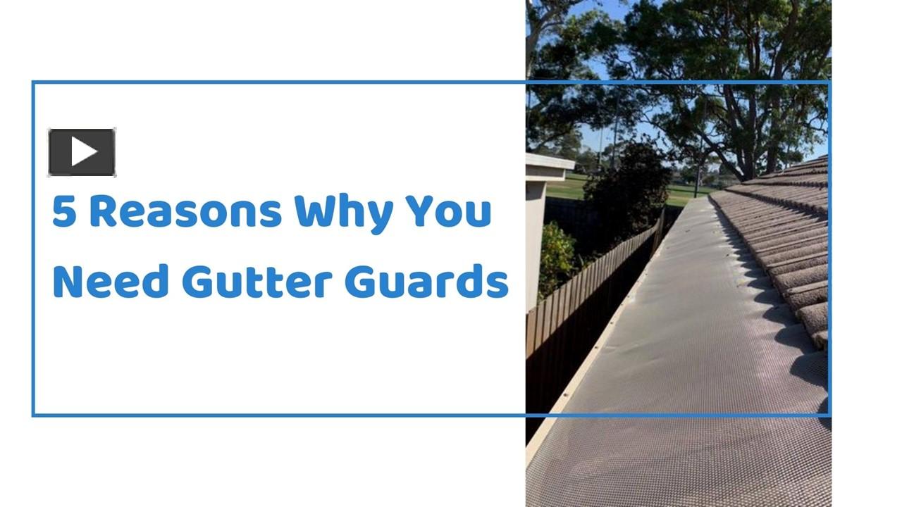 PPT – 5 Reasons Why You Need Gutter Guards PowerPoint presentation | free to download - id ...