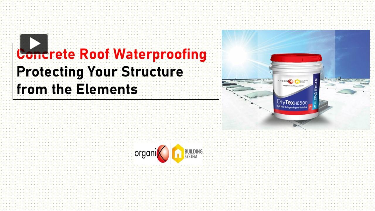 PPT – Concrete Roof Waterproofing: Protecting Your Structure from the Elements PowerPoint ...