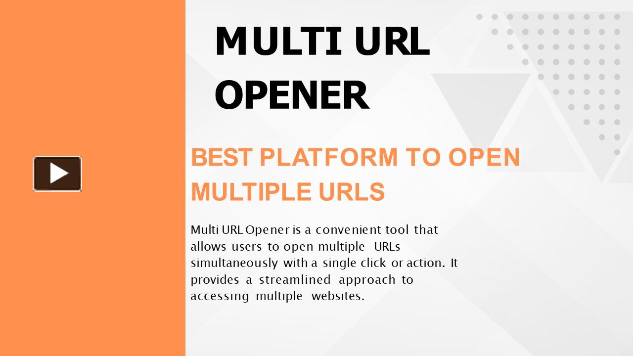 PPT – Best Platform to Open Multi Urls PowerPoint presentation | free to download - id: 96ead8-ZjIwM