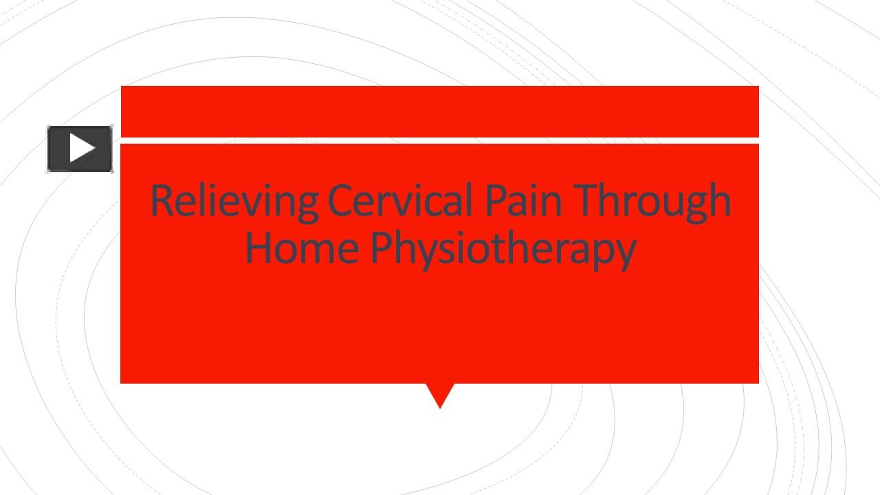 PPT – Relieving Cervical Pain Through Home Physiotherapy PowerPoint presentation | free to ...