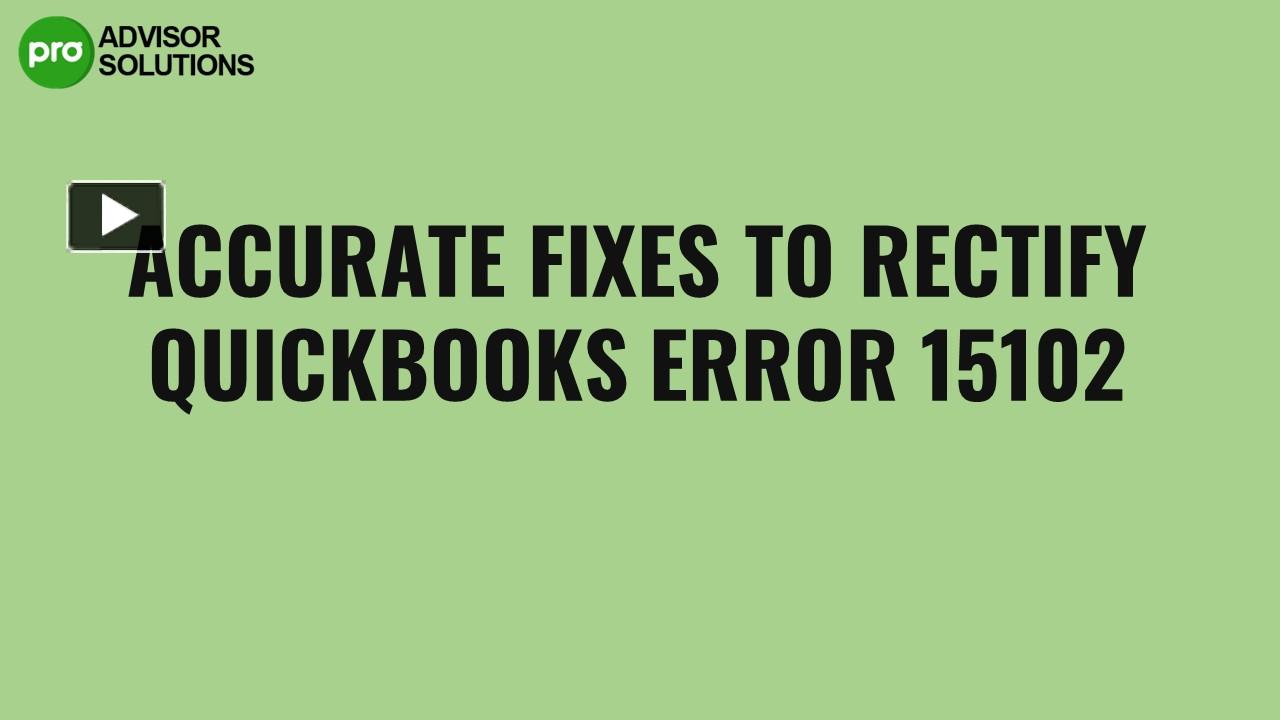 Ppt A Proper Method To Resolve Quickbooks Error 15102 Powerpoint