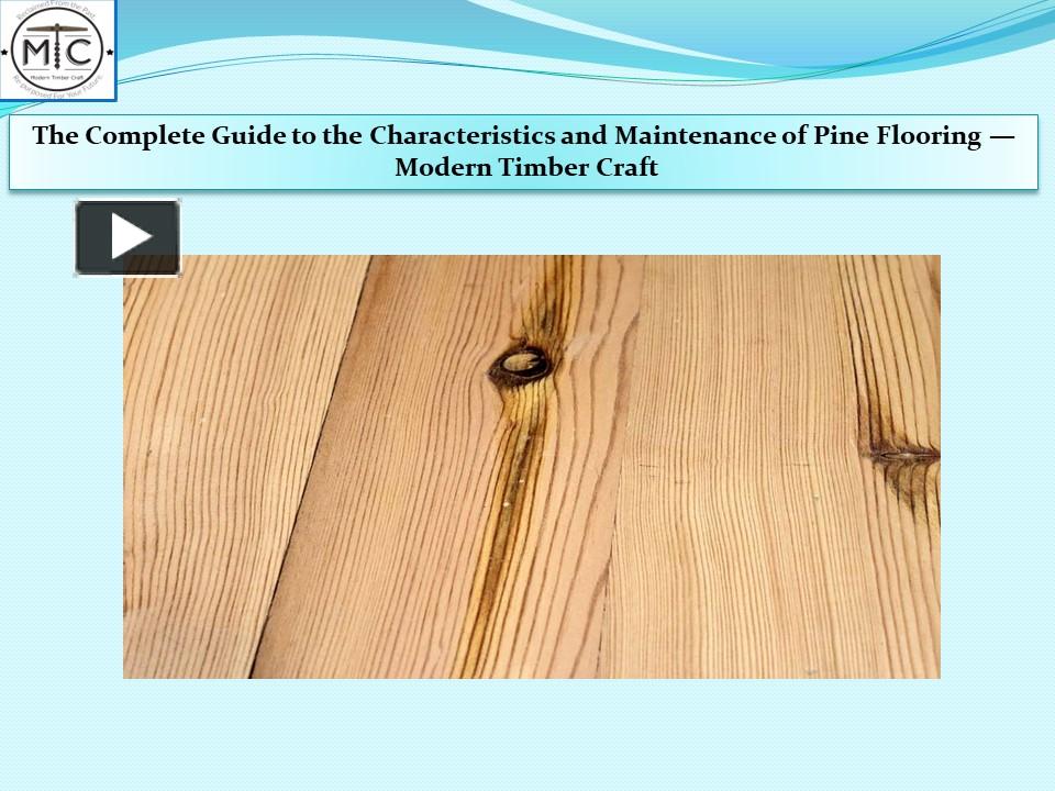 The Complete Guide to the Characteristics and Maintenance of Pine Flooring — Modern Timber Craft ...