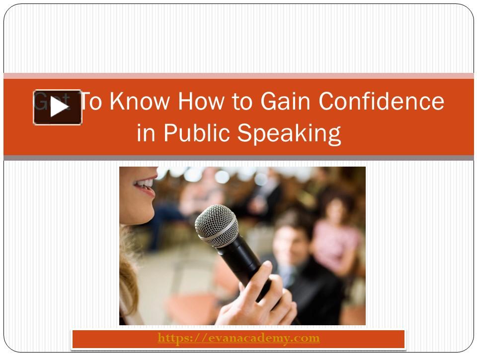 PPT – Get To Know How to Gain Confidence in Public Speaking PowerPoint presentation | free to ...