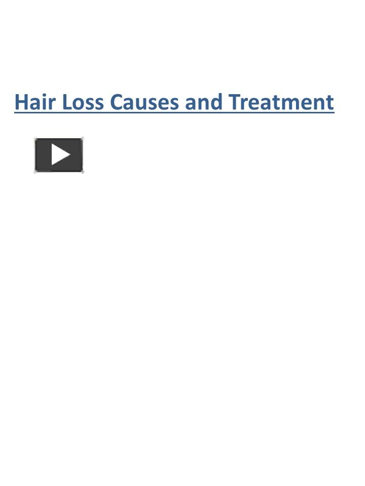 PPT – Hair Loss Causes and Treatment PowerPoint presentation | free to download - id: 96f313-OTE3M