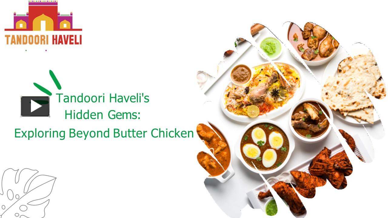 PPT – Beyond Butter Chicken: Must-Try Dishes at Tandoori Haveli PowerPoint presentation | free ...