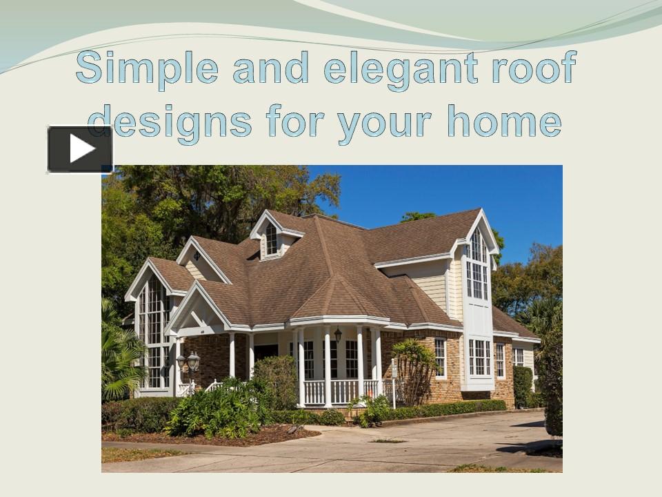 PPT – Simple and elegant roof designs for your home PowerPoint presentation | free to download ...