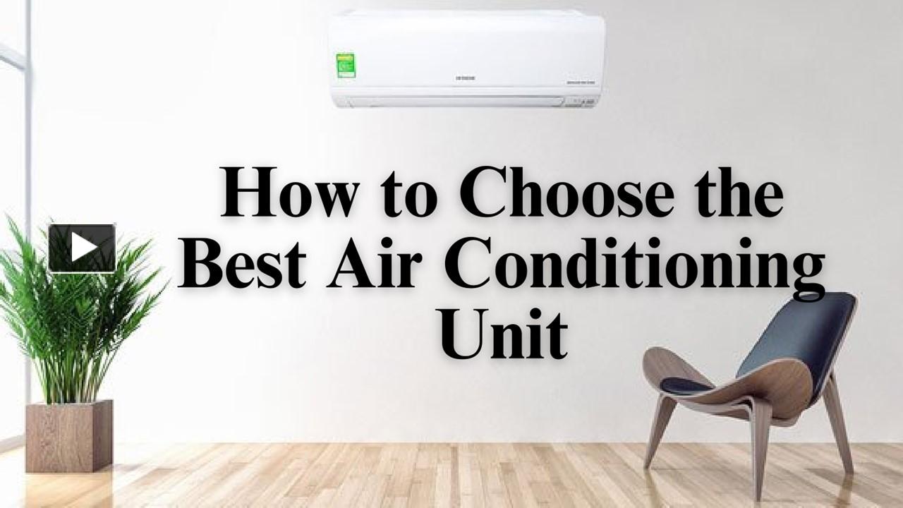 PPT – How to Choose the Best Air Conditioning Unit PowerPoint presentation | free to download ...