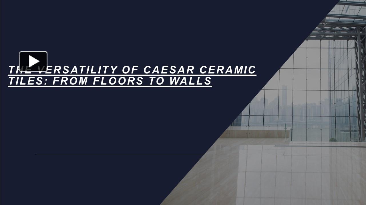 The Versatility of Caesar Ceramic Tiles: From Floors to Walls presentation | free to download