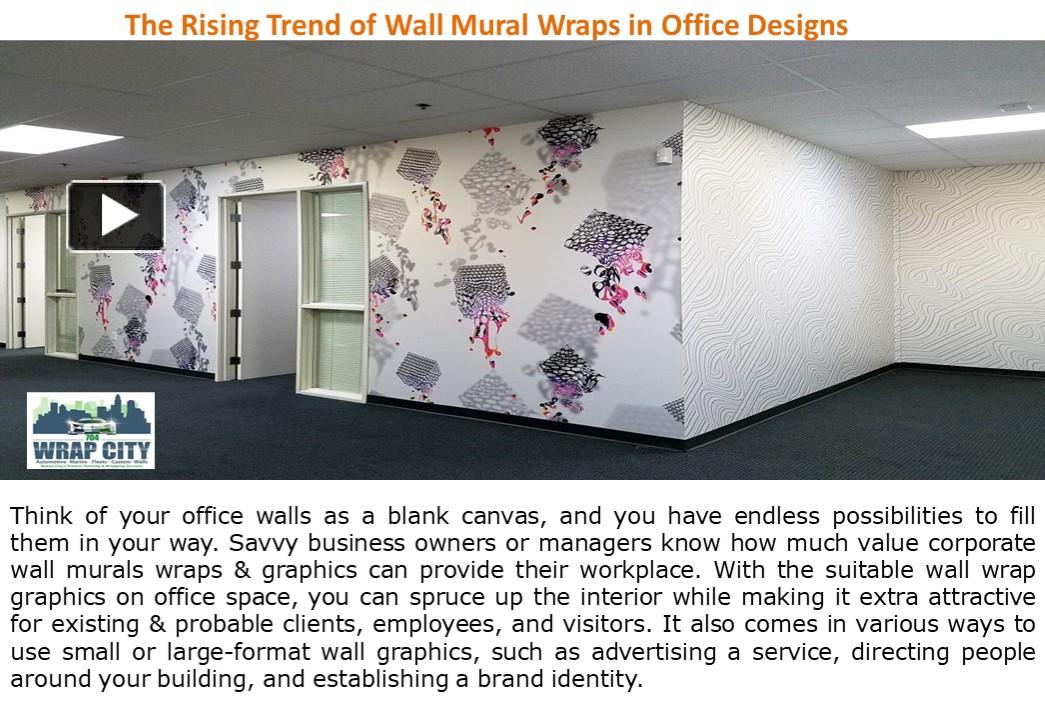 PPT – The Rising Trend of Wall Mural Wraps in Office Designs PowerPoint presentation | free to ...