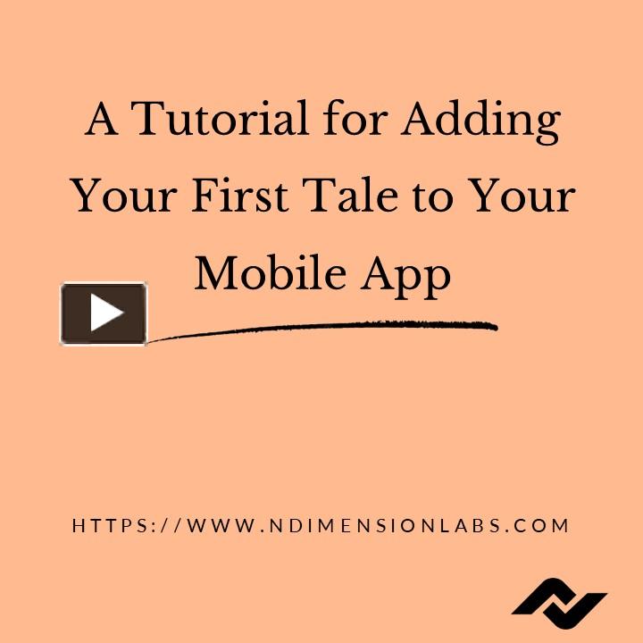 Ppt A Tutorial For Adding Your First Tale To Your Mobile App