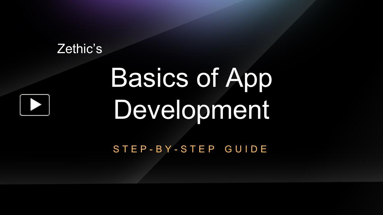 Zethic’s Basics of App Development - Step-by-Step Guide.pdf presentation | free to download