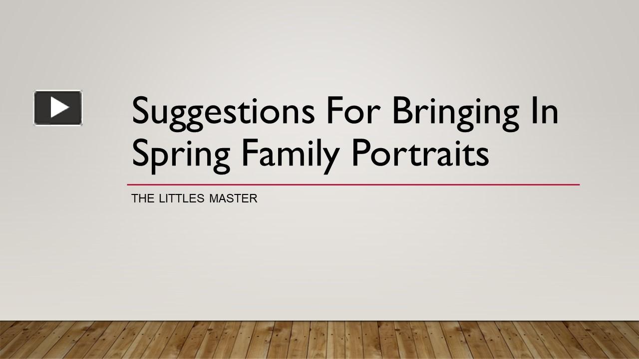 PPT – Suggestions For Bringing In Spring Family Portraits PowerPoint presentation | free to ...