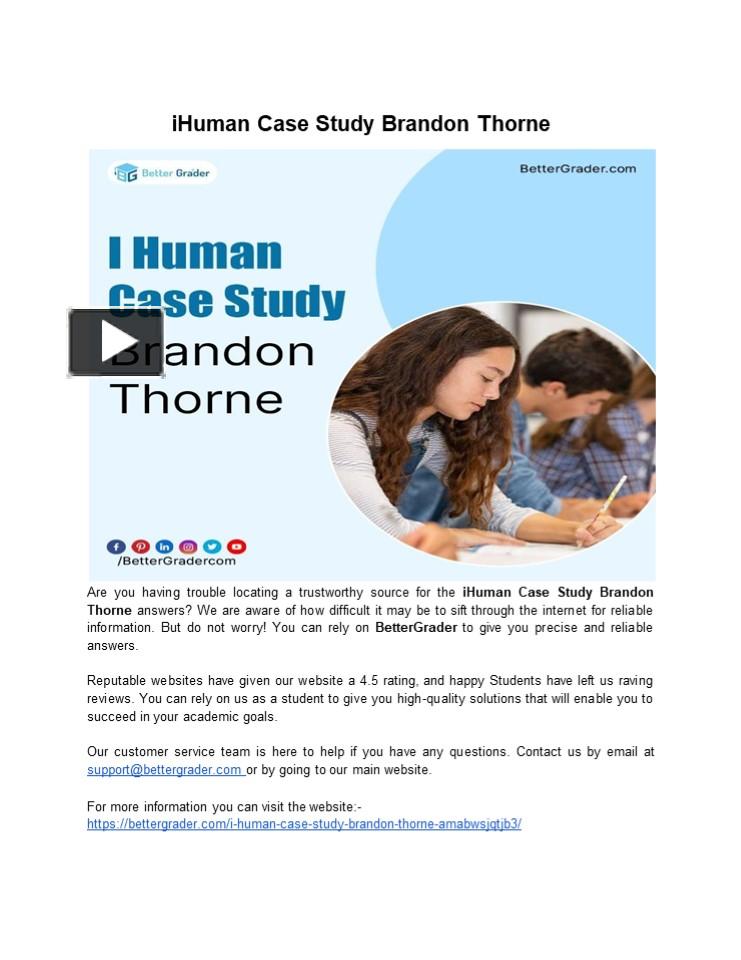 PPT – iHuman Case Study Brandon Thorne PowerPoint presentation | free to download - id: 96fbc6-NzQwM