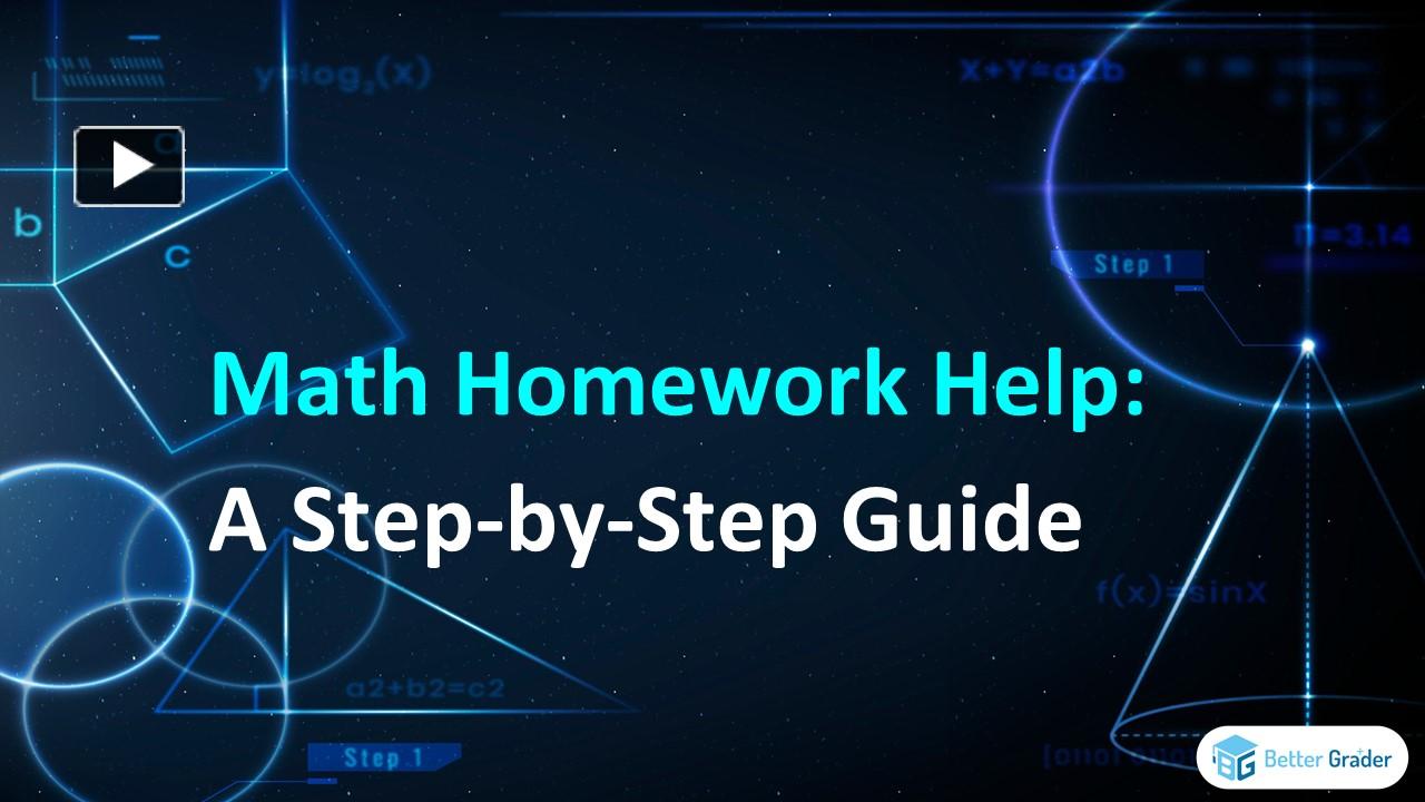 PPT – Math Homework Help: A Step-by-Step Guide PowerPoint presentation | free to download - id ...