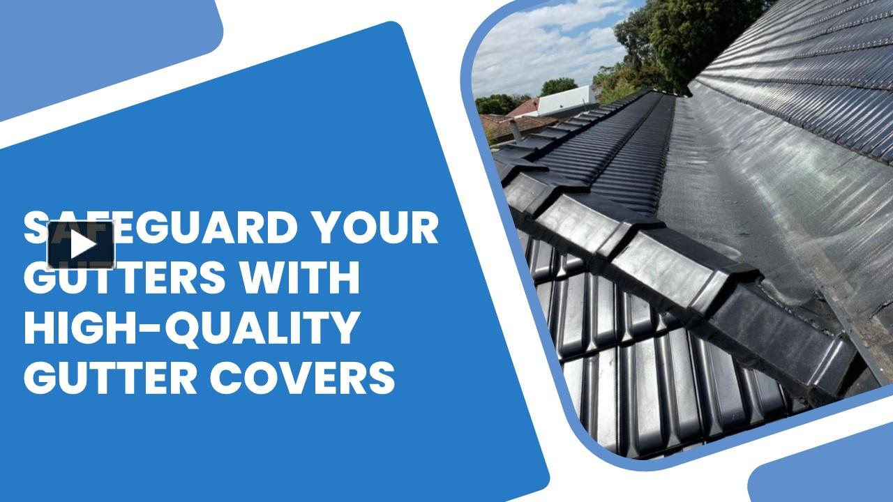 PPT – Safeguard Your Gutters with High-Quality Gutter Covers PowerPoint presentation | free to ...