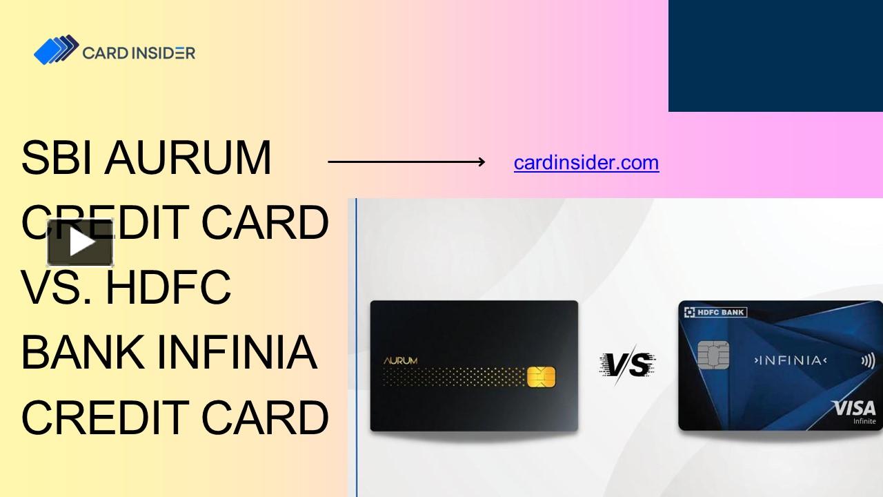 PPT – SBI Aurum vs. HDFC Bank Infinia Credit Cards PowerPoint presentation | free to download ...