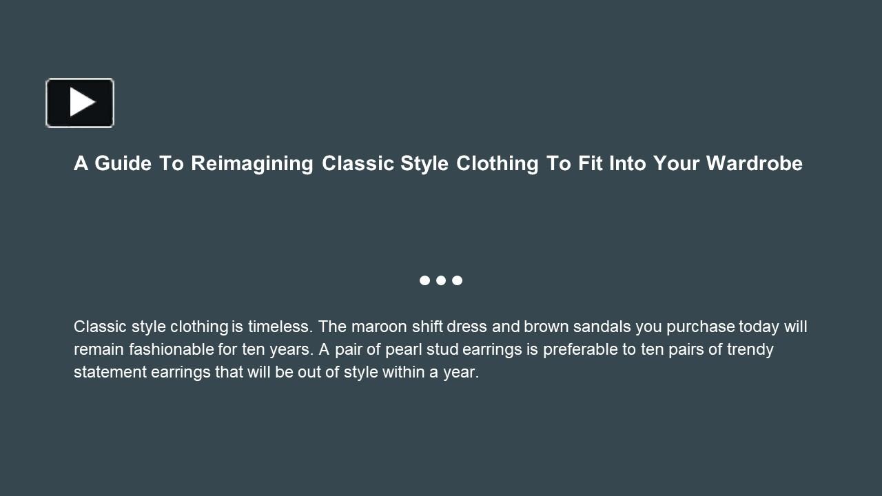 PPT – A Guide To Reimagining Classic Style Clothing To Fit Into Your Wardrobe PowerPoint ...