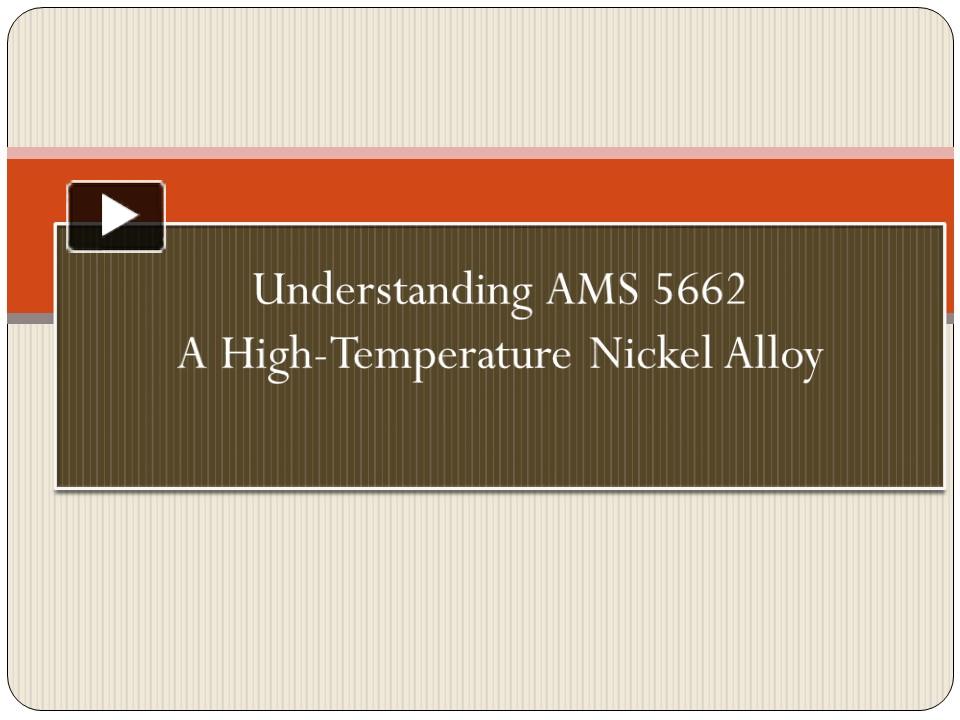 PPT – Understanding AMS 5662: A High-Temperature Nickel Alloy (1) PowerPoint presentation | free ...