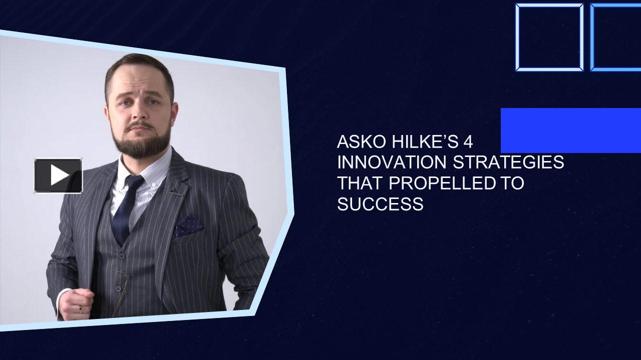 Asko Hilke’s 4 Innovation Strategies That Propelled to Success presentation | free to download