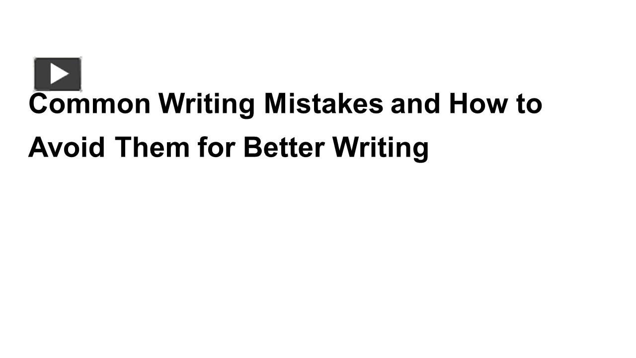 PPT – Common Writing Mistakes and How to Avoid Them for Better Writing PowerPoint presentation ...