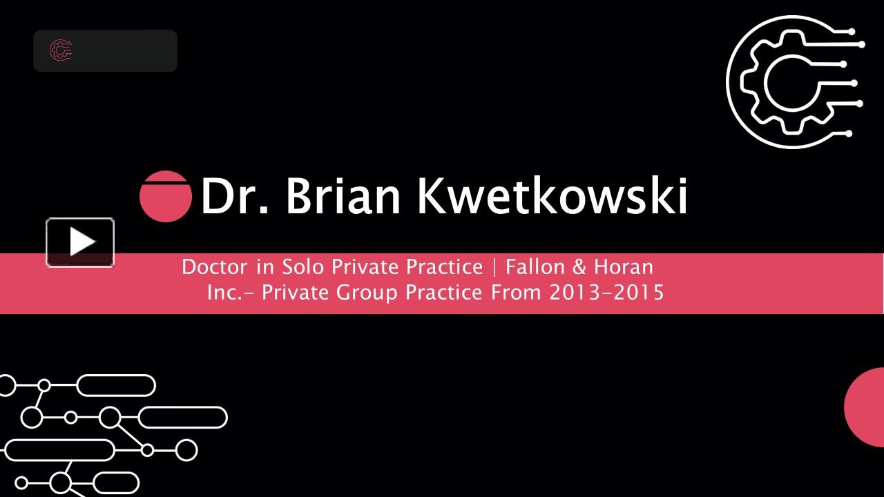 PPT – Dr. Brian Kwetkowski - A Proactive and Ardent Individual PowerPoint presentation | free to ...
