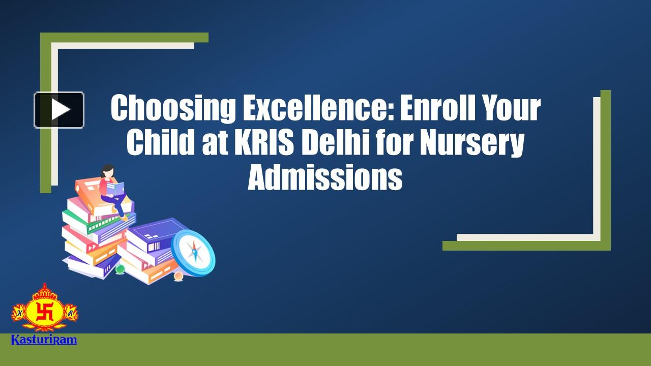 PPT – Choosing Excellence: Enroll Your Child at KRIS Delhi for Nursery Admissions PowerPoint ...