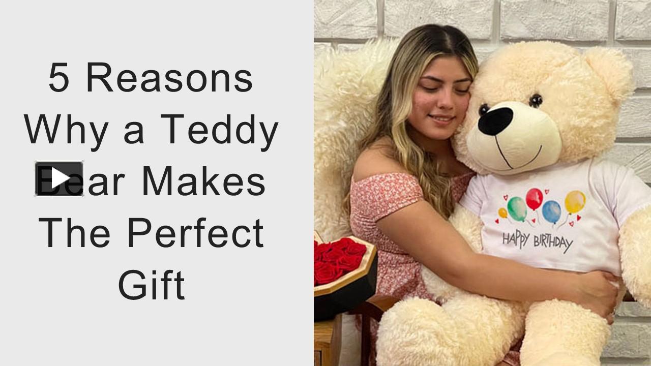 PPT – 5 Reasons Why a Teddy Bear Makes The Perfect Gift PowerPoint ...