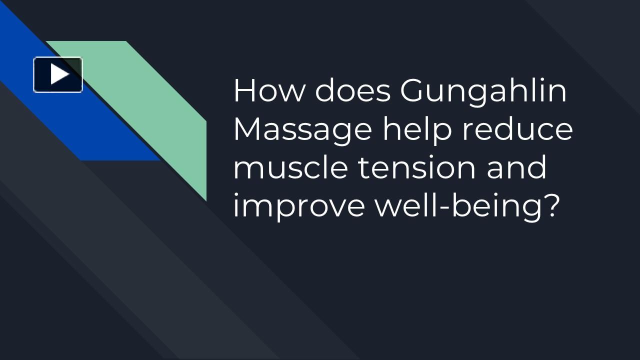 PPT – How does Gungahlin Massage help reduce muscle tension and improve well-being? PowerPoint ...