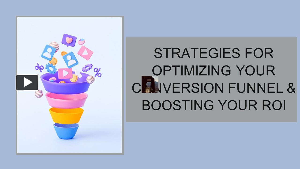 PPT – Strategies for Optimizing Your Conversion Funnel & Boosting Your ROI PowerPoint ...
