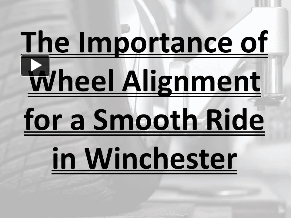 The Importance of Wheel Alignment for a Smooth Ride in Winchester presentation | free to download