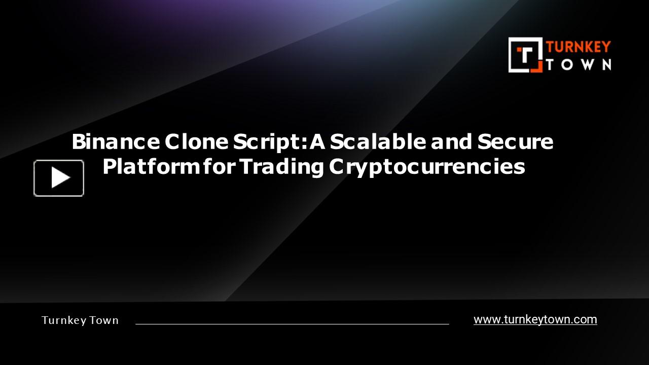 PPT – Binance Clone Script: A Scalable and Secure Platform for Trading Cryptocurrencies ...