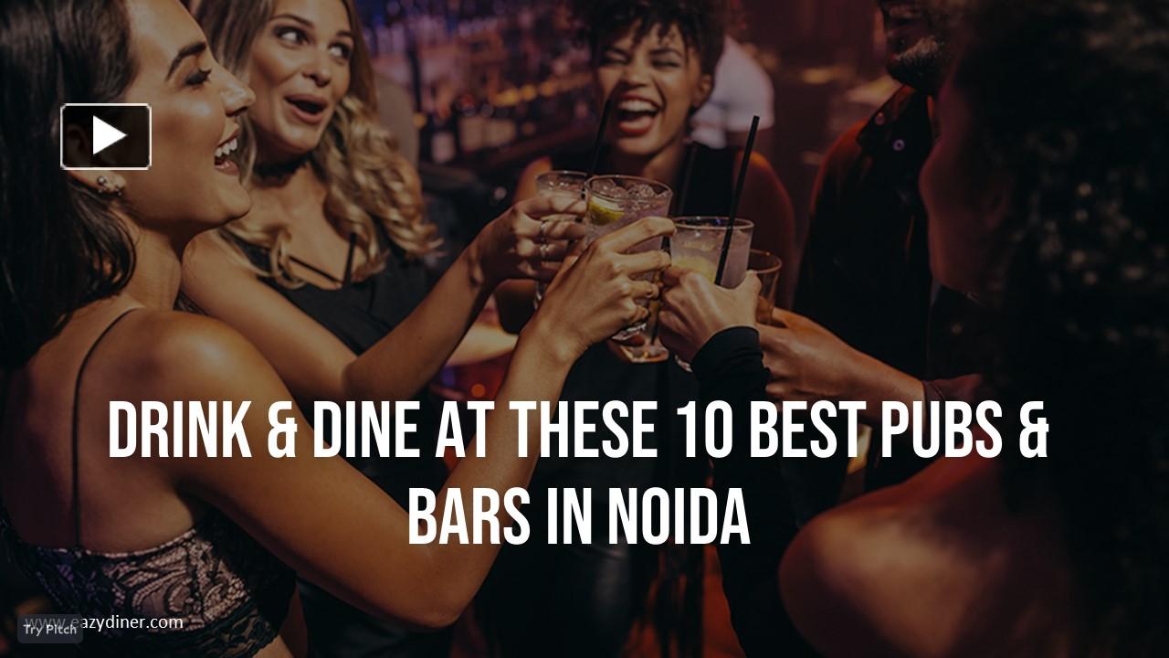 Drink & Dine at These 10 Best Pubs & Bars in Noida presentation | free to download
