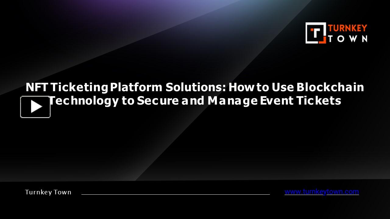 PPT – NFT Ticketing Platform Solutions How to Use Blockchain Technology to Secure and Manage ...