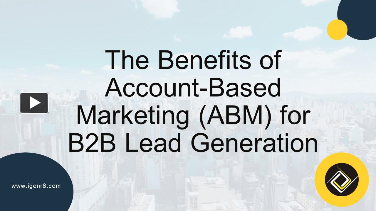 PPT – The Benefits of Account-Based Marketing (ABM) for B2B Lead Generation PowerPoint ...