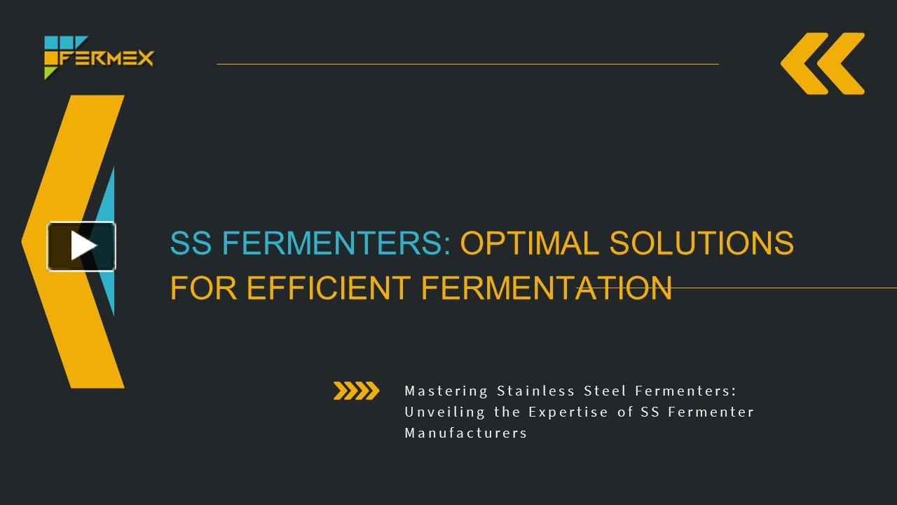 SS Fermenter Optimal Solutions for Efficient Fermentation presentation | free to download