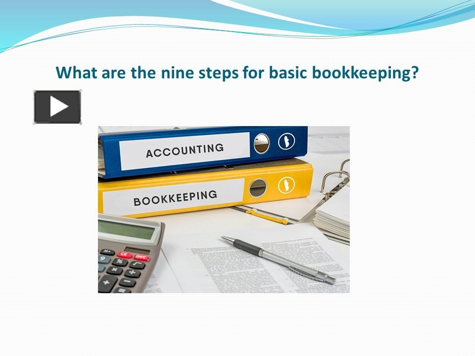 PPT – What are the nine steps for basic bookkeeping? PowerPoint presentation | free to download ...
