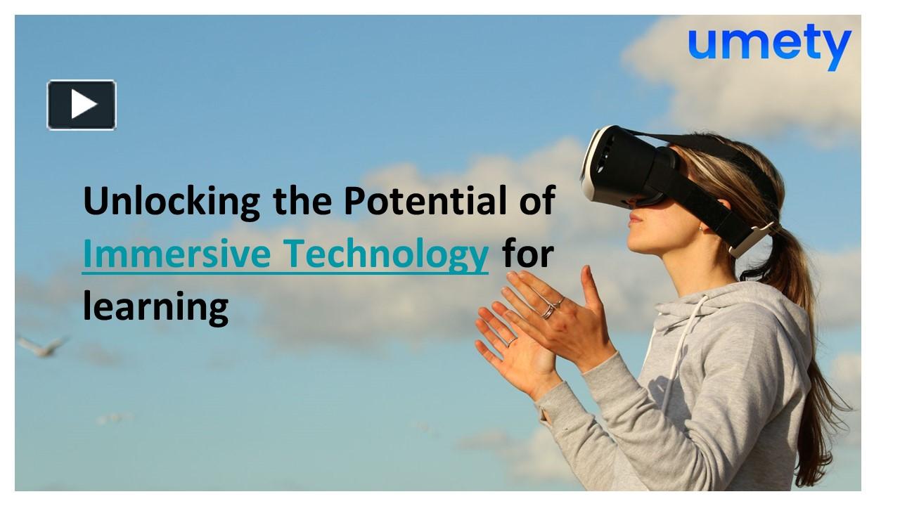 PPT – Unlocking the Potential of Immersive Technology for learning PowerPoint presentation ...
