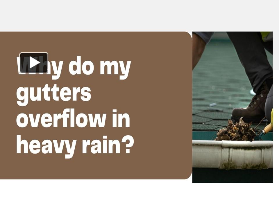 Why do my gutters overflow in heavy rain? presentation | free to download