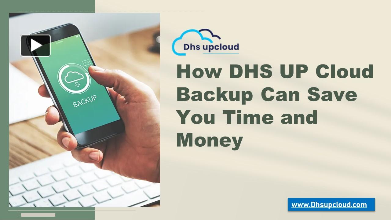 PPT – How DHS UP Cloud Backup Can Save You Time and Money PowerPoint presentation | free to ...