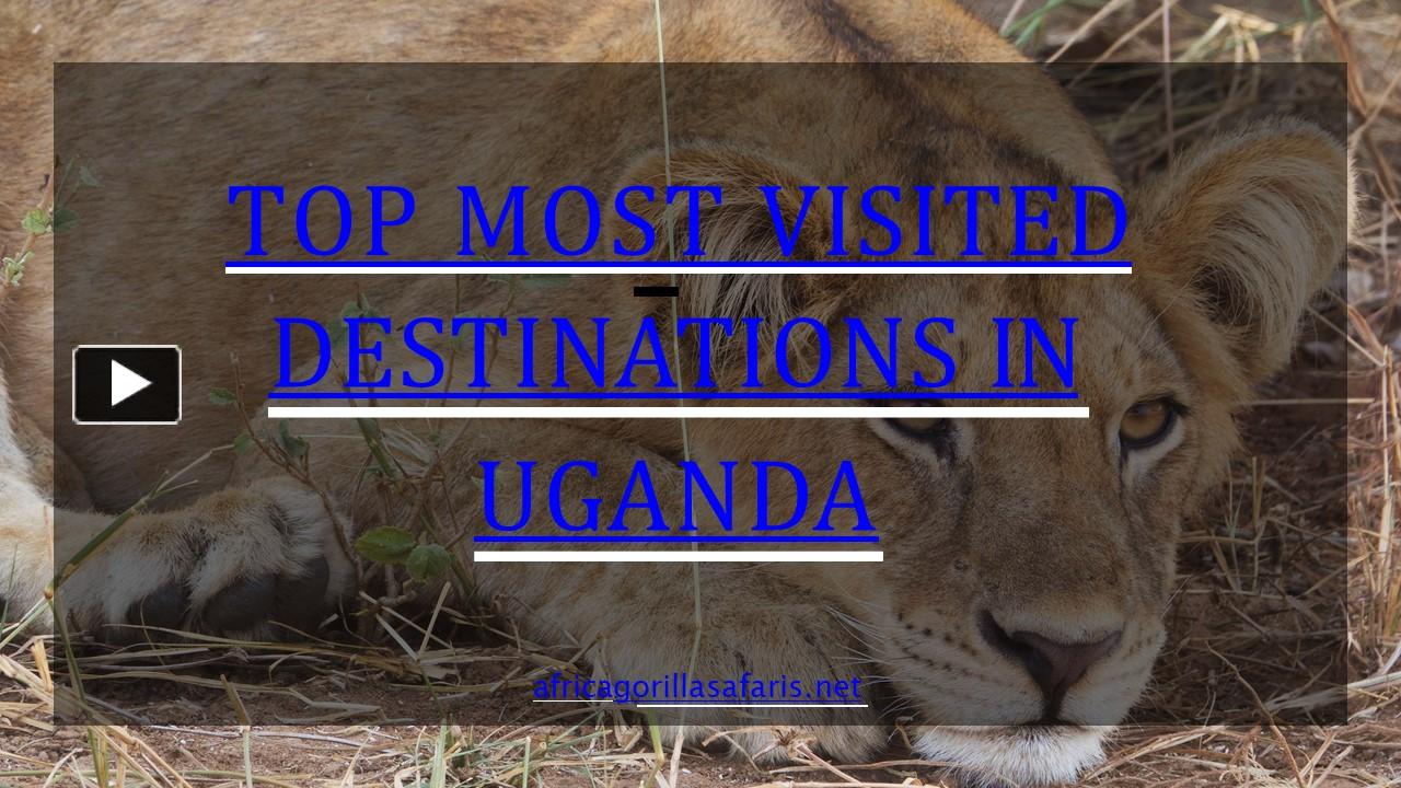 PPT – TOP MOST VISITED DESTINATION IN UGANDA PowerPoint presentation | free to download - id ...