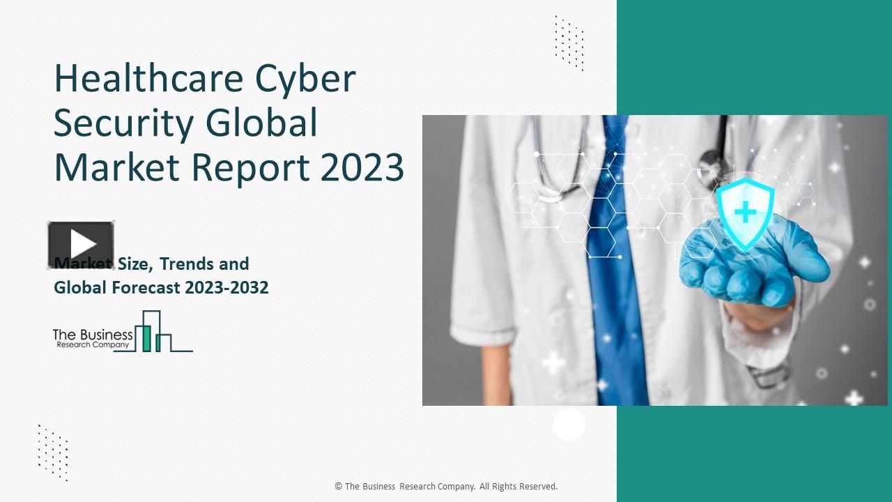 PPT – Healthcare Cyber Security Market Research Report 2023-2032 | Size ...
