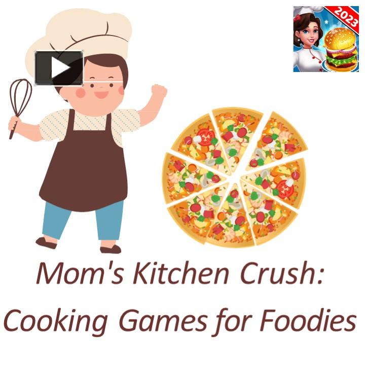 PPT – Mom's Kitchen Crush: Cooking Games for Foodies PowerPoint ...