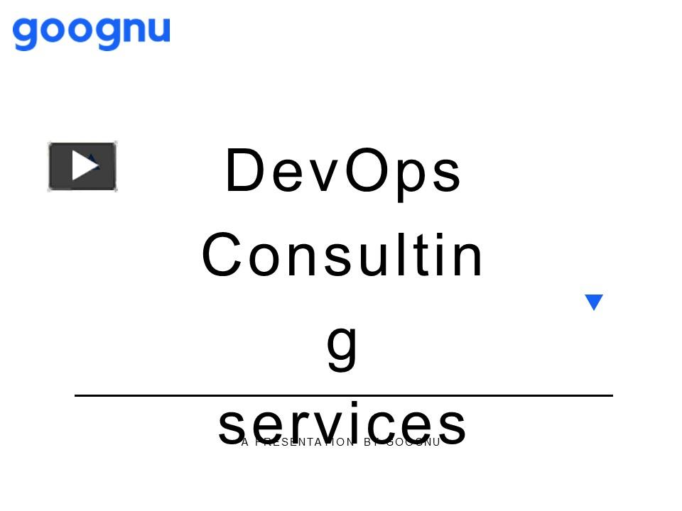 PPT – DevOps Consulting Services | Goognu PowerPoint presentation | free to download - id ...